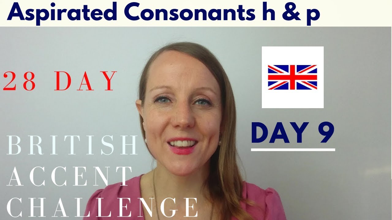28 DAY BRITISH ACCENT CHALLENGE DAY 9 - YouTube