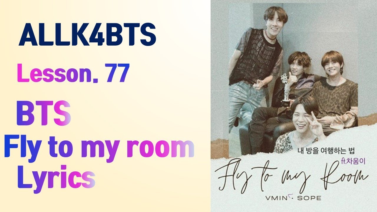 [ALLK4BTS] L77. BTS Fly to my room Lyrics - YouTube