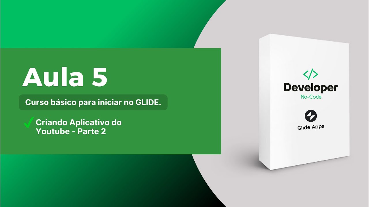 Glide Curso Gratuito Criação De Aplicativos Aula 5 Criando Aplicativo Do Youtube Parte 2