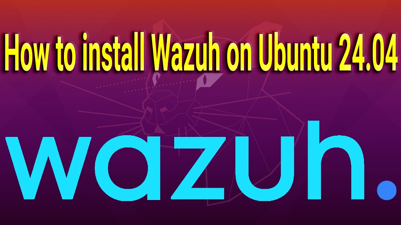 How to install Wazuh on Ubuntu 24.04 - YouTube