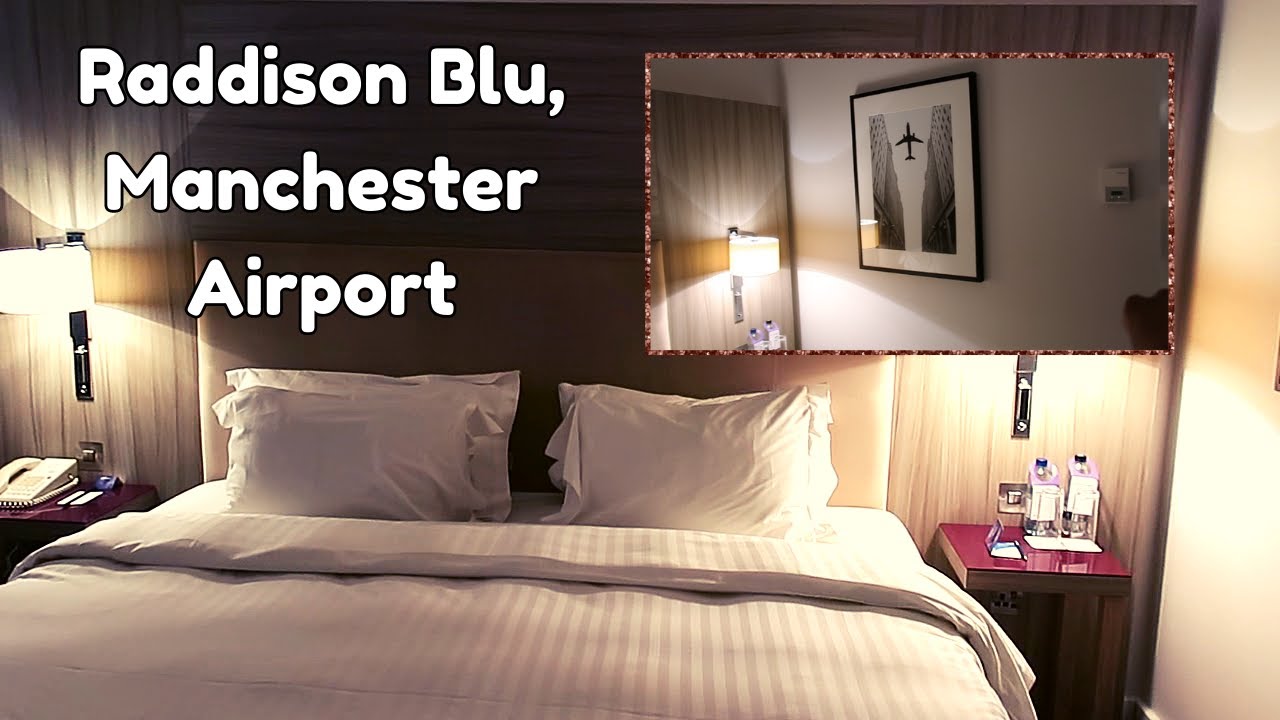 Raddison Blu, Manchester Airport 'Superior' Room Tour | NikiGraceVlogs ...