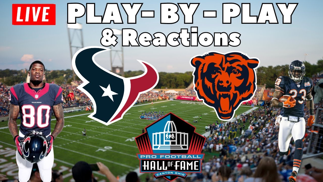 Chicago Bears Vs Houston Texans | HOF Game | Live Play-By-Play ...
