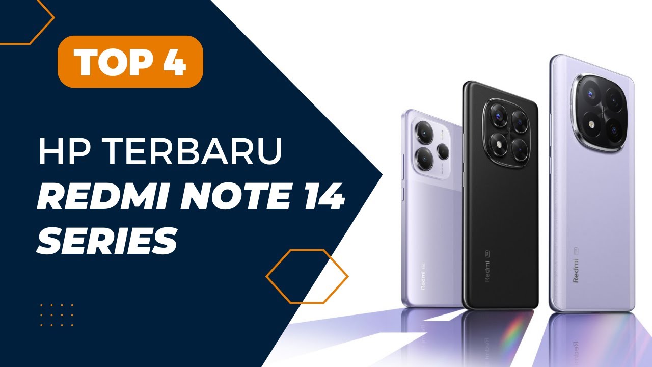 4 HP REDMI NOTE 14 SERIES TERBARU JANUARI 2025: SPEK DEWA, HARGA ...
