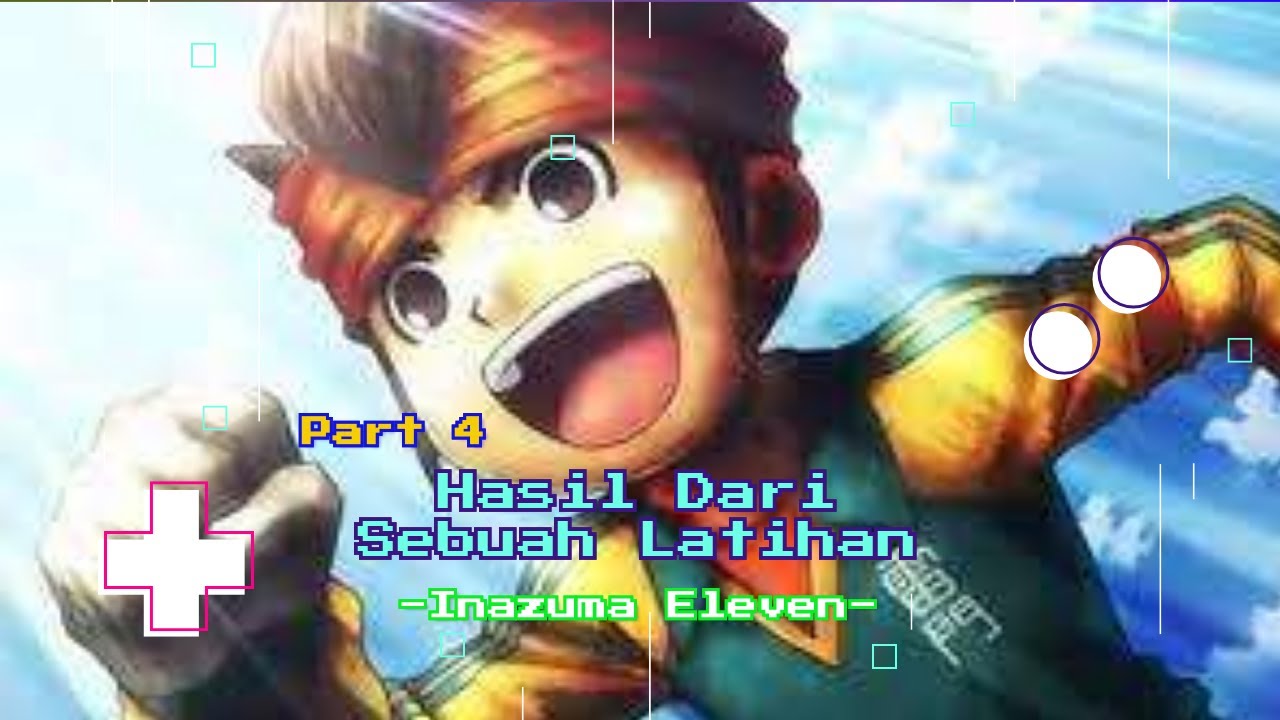 Inazuma Eleven Part 4 Hasil Dari Sebuah Latihan Youtube 5351