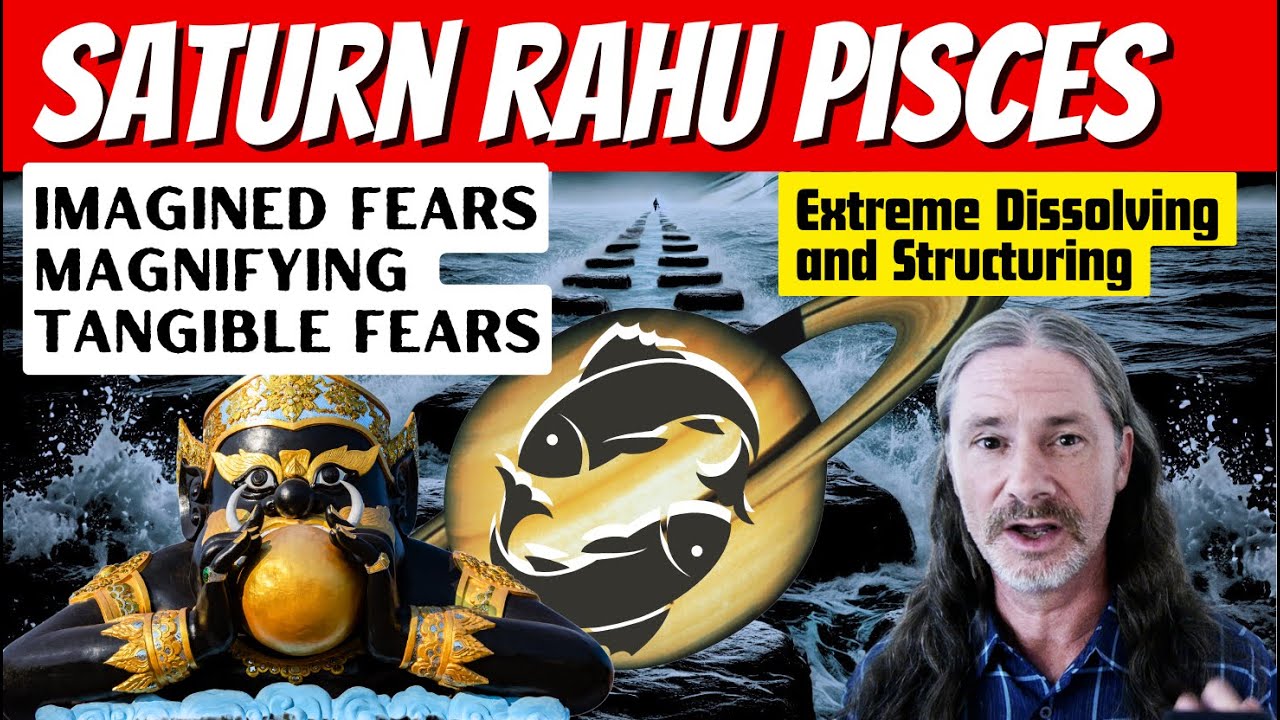 Saturn Rahu in Pisces - Imagined Fears magnifying Tangible Fears ...