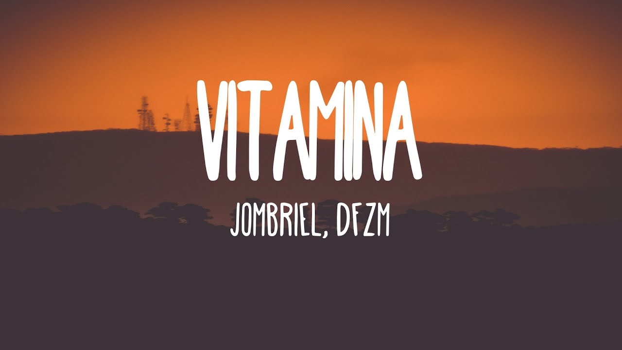 Jombriel, DFZM - Vitamina (Letra/Lyrics) - YouTube