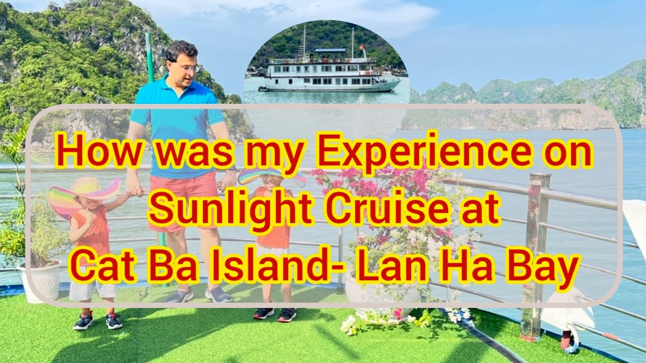 Sunlight Cruise Review based on 2D/1N Experience at Cat Ba Island & Lan ...