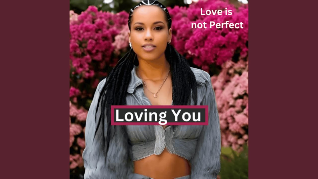 Loving You (Love is not Perfect) - YouTube