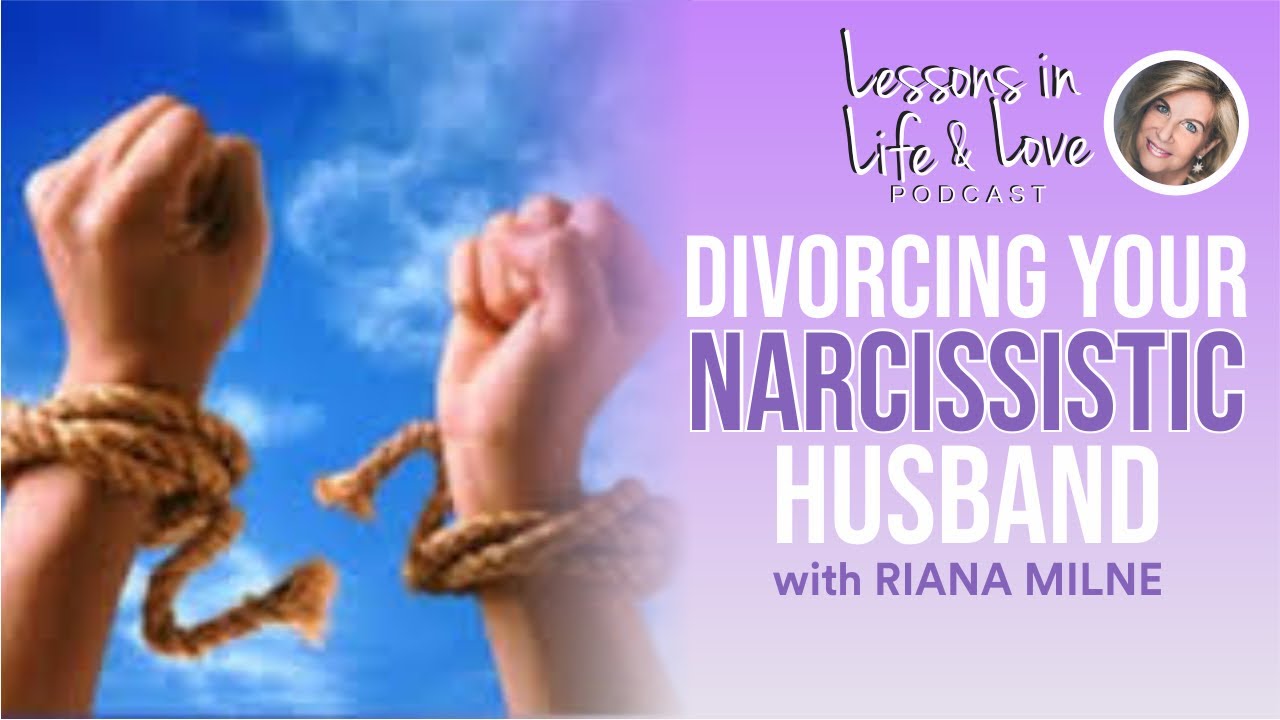 Divorce Your Toxic Narcissistic Husband Coach Riana Milne W Atty