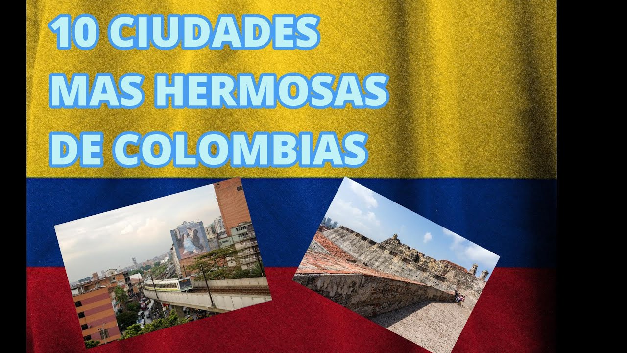 Descubre la belleza de Colombia Las 10 ciudades más hermosas que debes ...