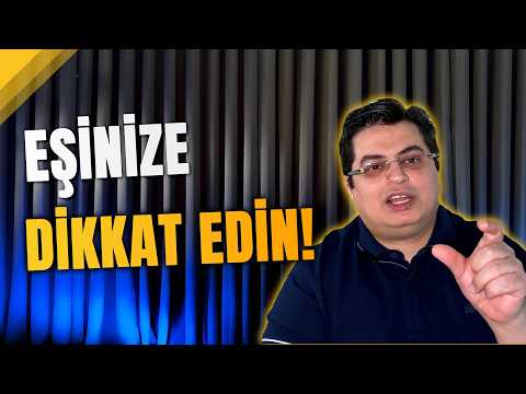Eşinize dikkat edin !