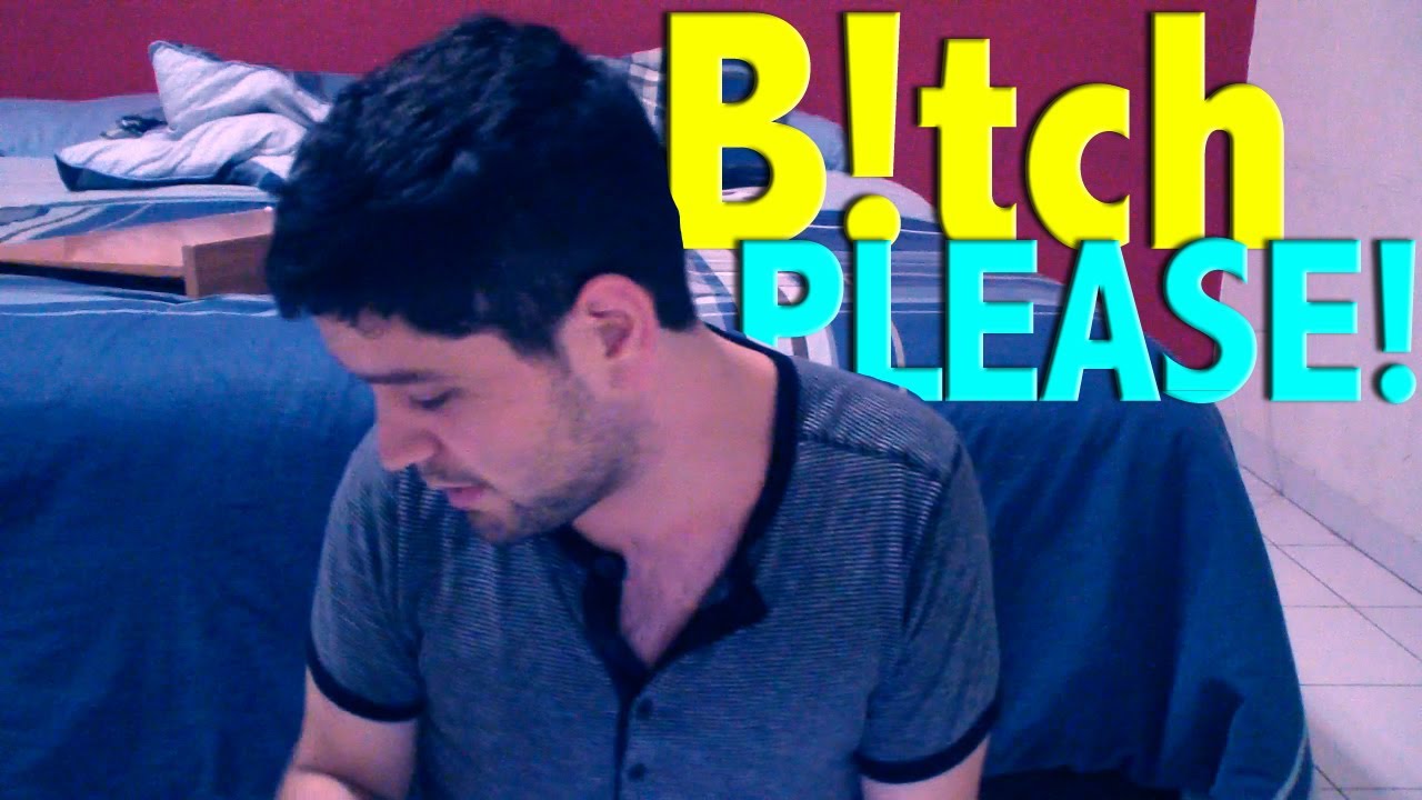 B!TCH, PLEASE!!! - YouTube
