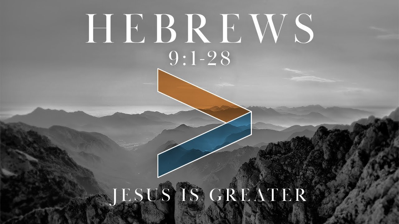 Hebrews: Jesus Is Greater (9:1-28) // Peter Erickson - YouTube