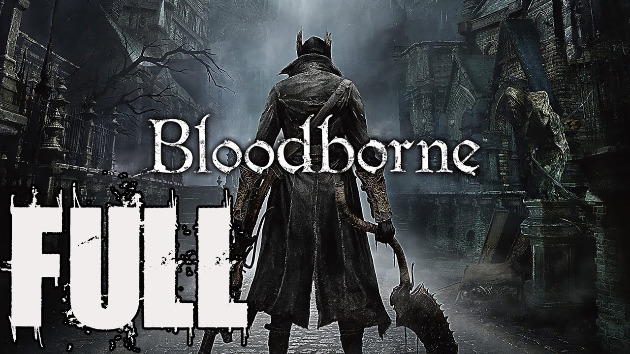 Bloodborne Full Game Walkthrough Complete Walkthrough - YouTube