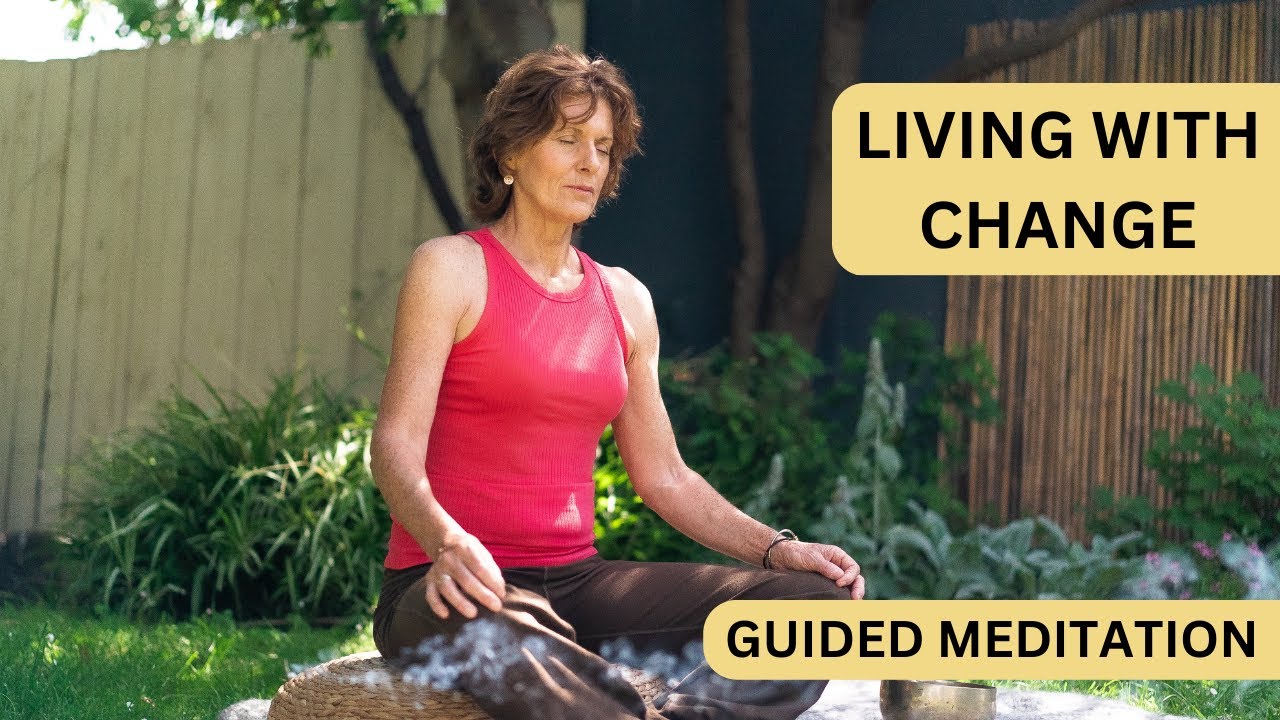 Uncover the Secret to Living With Change: Guided Meditation - YouTube