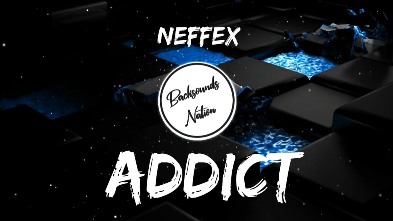 Neffex - Addict [Lyrics] - YouTube