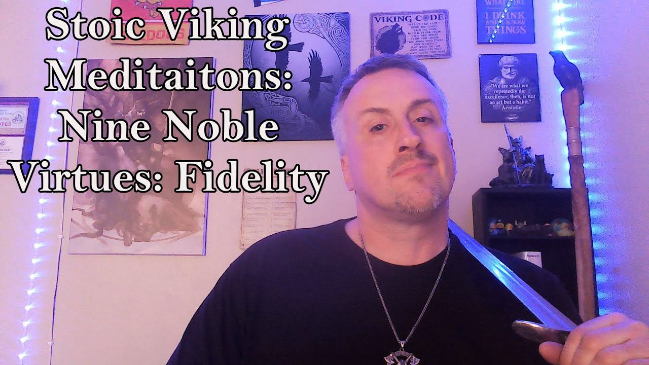 Stoic Viking Meditations - Nine Noble Virtues: Fidelity - YouTube