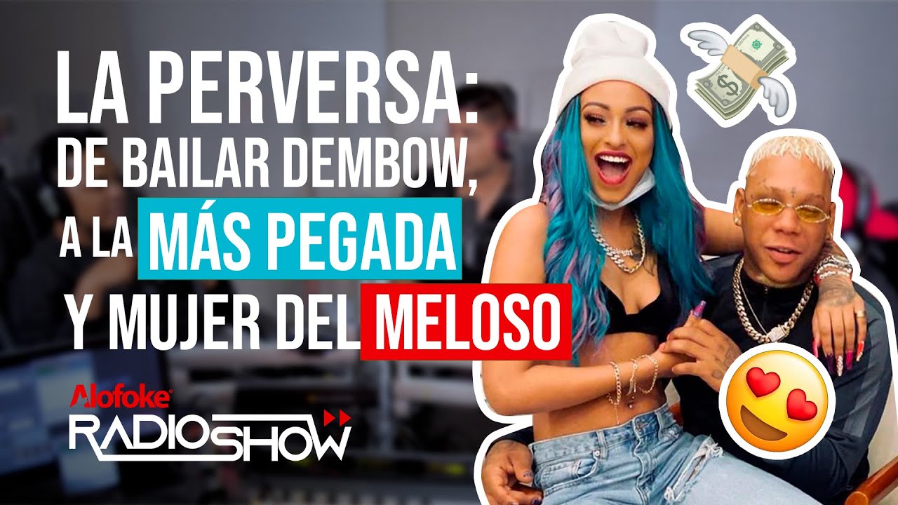 LA PERVERSA: DE BAILAR DEMBOW, A LA MAS PEGADA & MUJER DE YOMEL EL ...