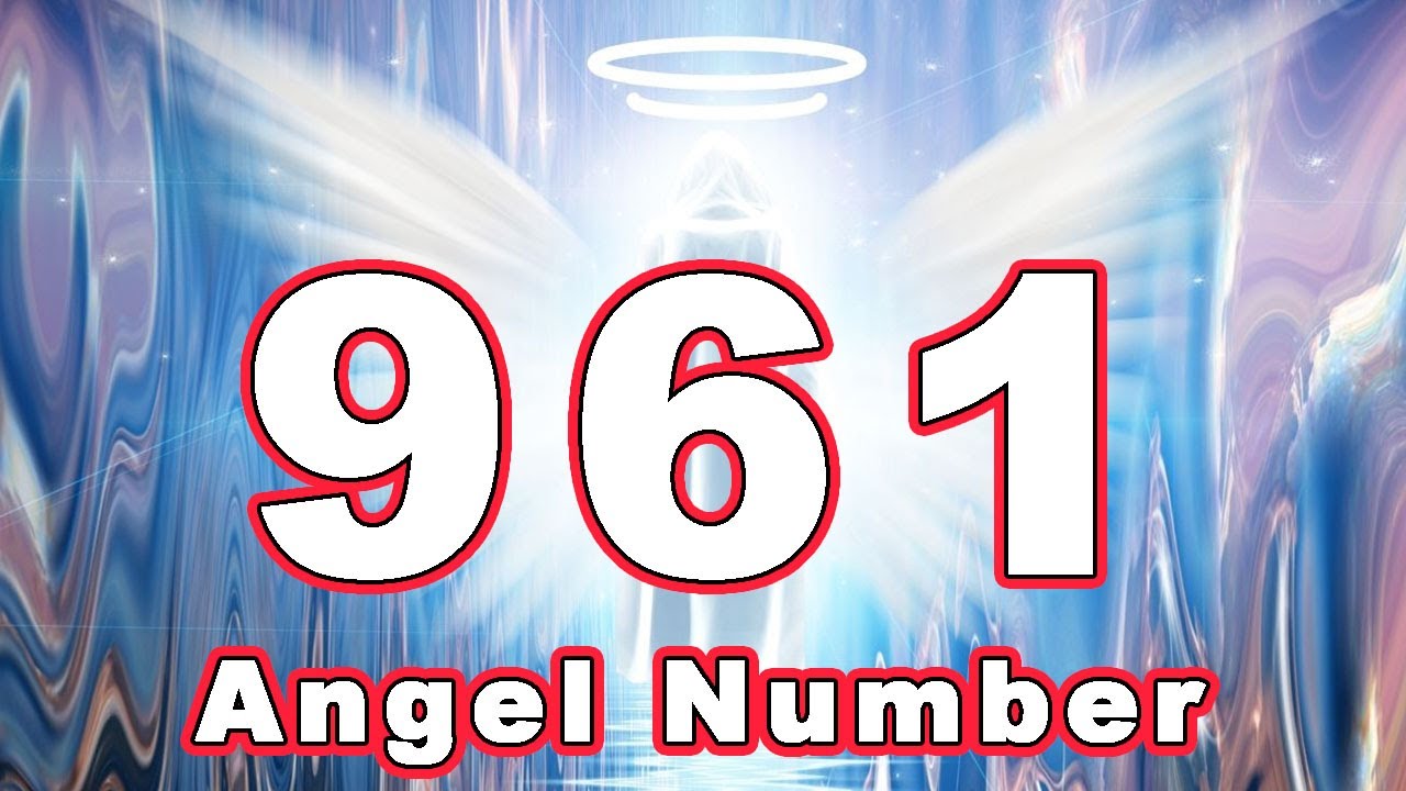 Angel Number 961 - What Does It Mean When You Keep Seeing 961 Repeat ...