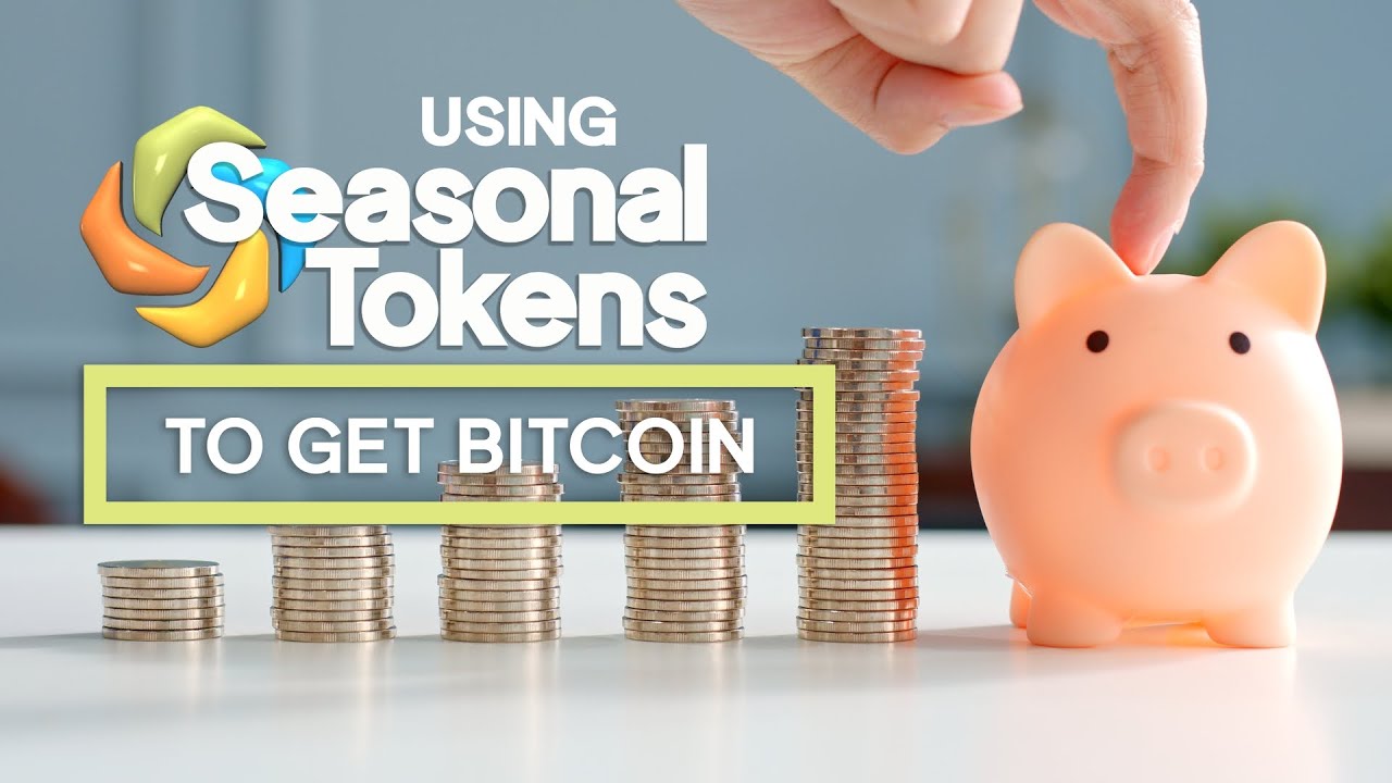 Using Seasonal Tokens to Get Bitcoin | BTC | ERC20 Token | Proof of ...