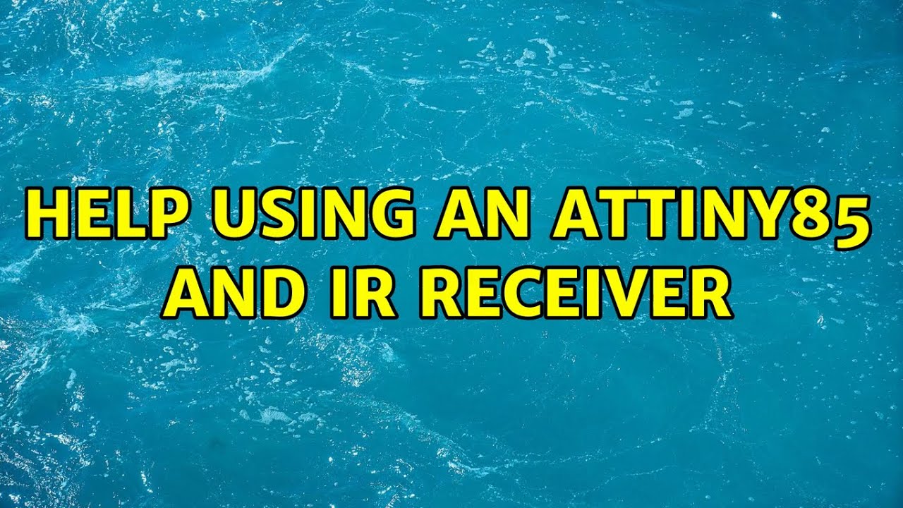 Help using an attiny85 and ir receiver - YouTube