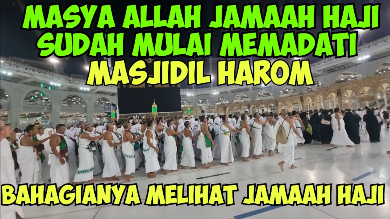 MASYA ALLAH JAMAAH HAJI SUDAH MULAI MEMADATI MASJIDIL HAROM BAHAGIANYA ...