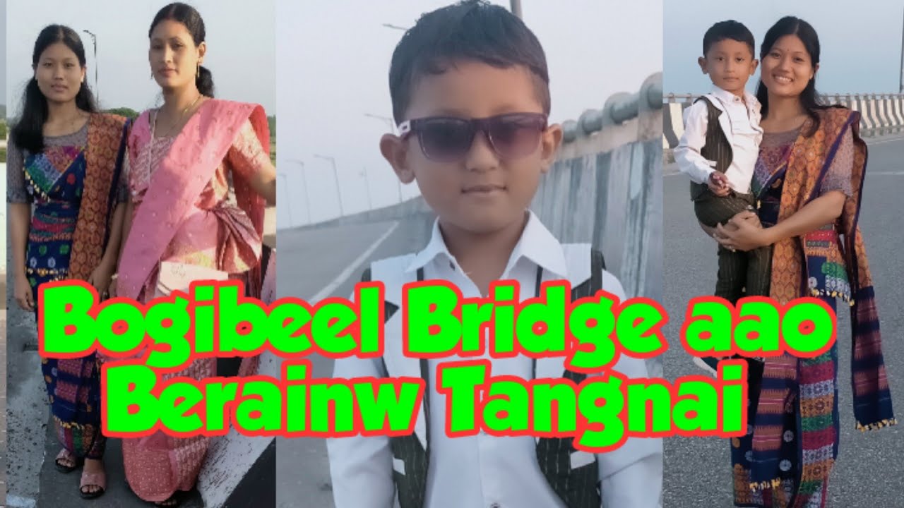 Bogibeel Bridge aao Berainw Tangnai // Bogibeel Bridge video Dibrugarh ...