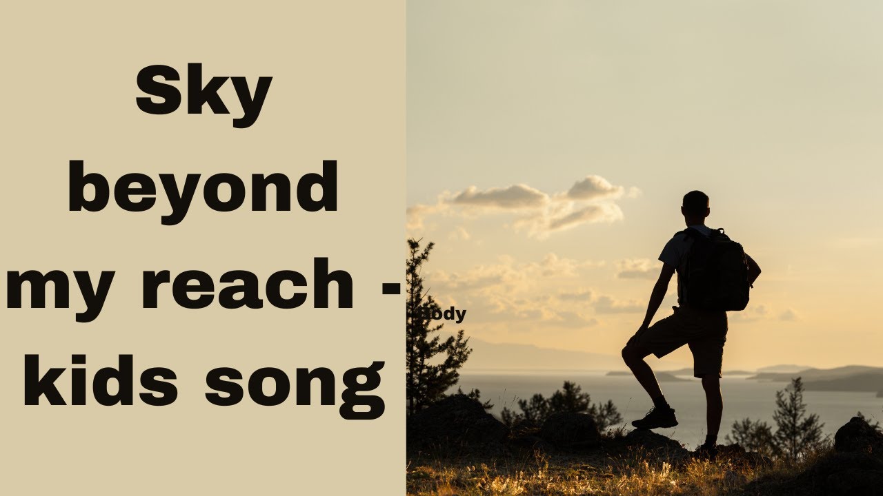 Sky Beyond My Reach kids song - YouTube