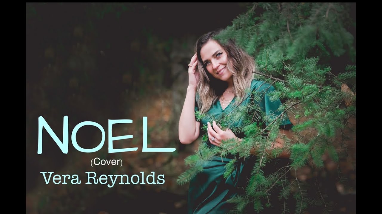 Noel- Vera Reynolds (cover) - YouTube