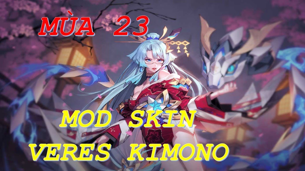 Hướng Dẫn Mod Skin VERES Kimono Mùa 23 Full Hiệu Ứng Liên Quân Mobile ...