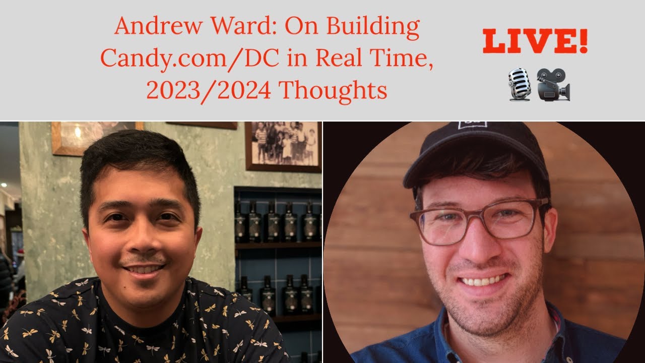 Andrew Ward: On Building Candy.com/DC in Real Time, 2023/2024 Thoughts ...