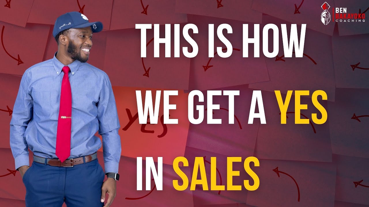 THIS IS HOW WE GET A YES IN SALES - YouTube