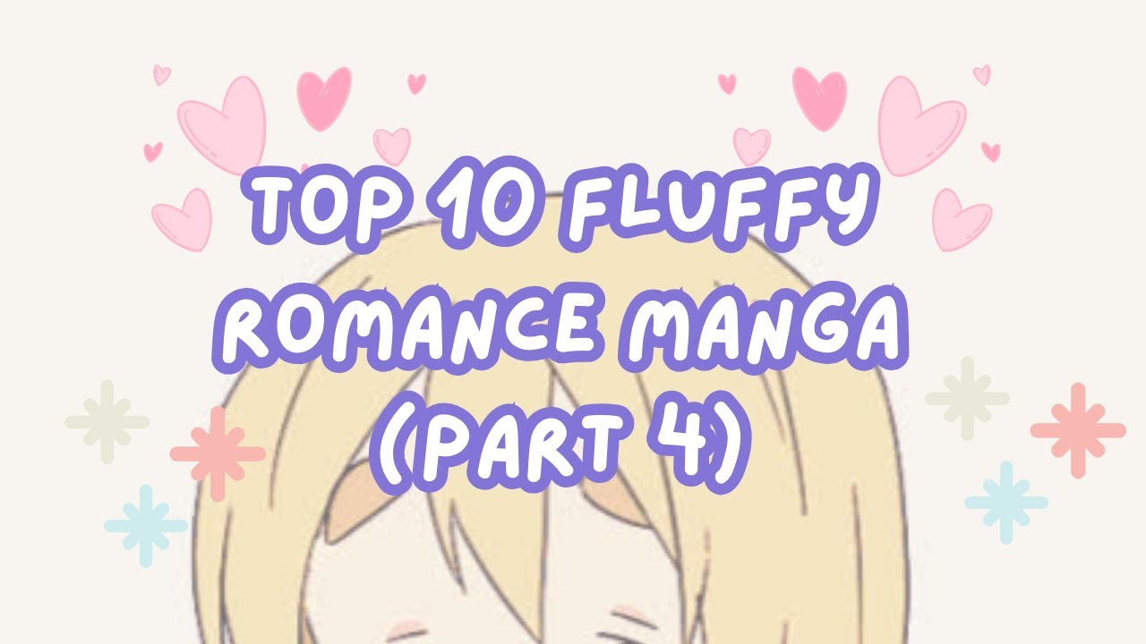 TOP 10 Fluffy Romance Manga (Part 4)#romancemanga #manga #shoujomanga ...