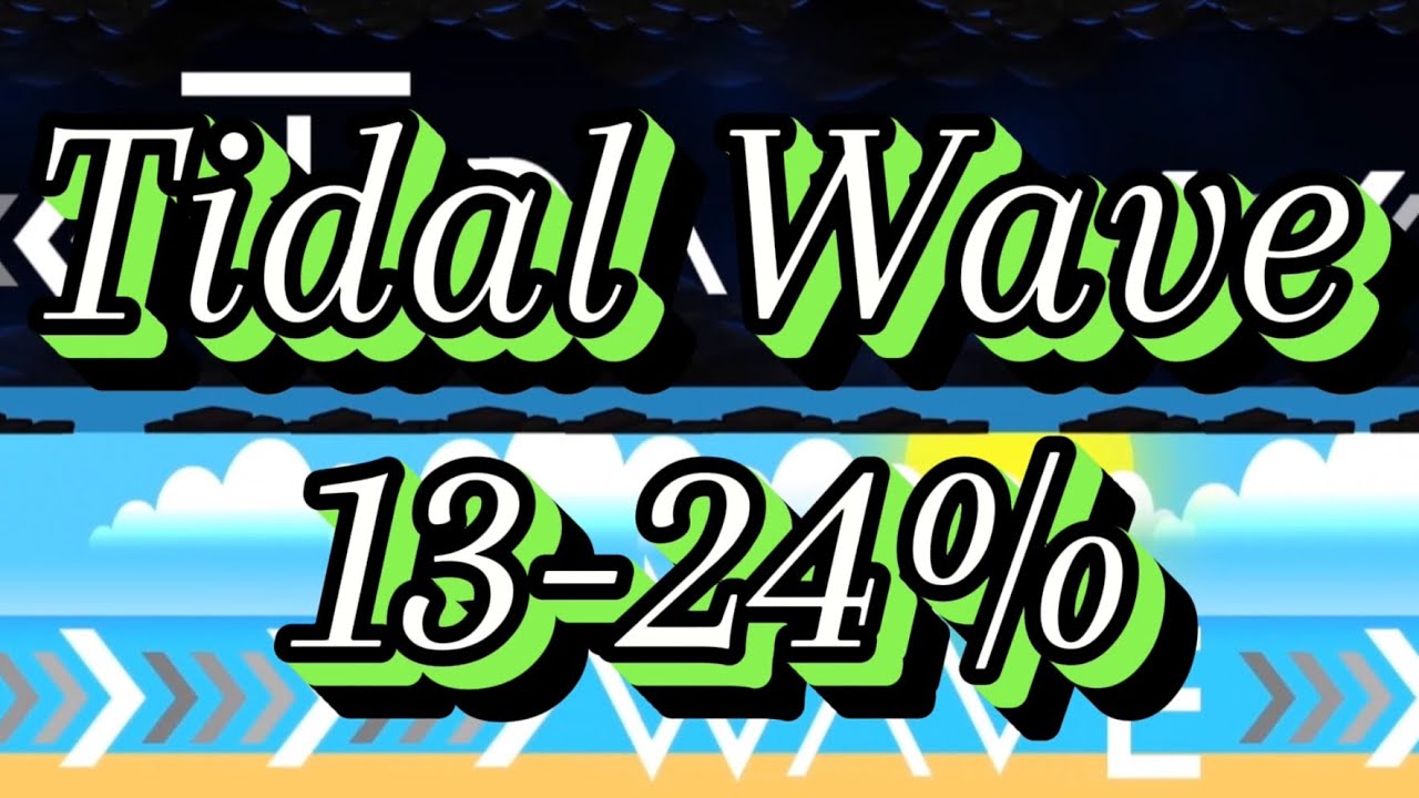 Tidal Wave 13-24% (I am not going to beat this level) - YouTube