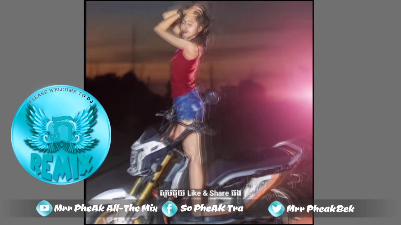 nEw Melodii Break mix By Mrr Dom Style Club Khmer Remix By Mrr Pheak Ft Mrr Dara - YouTube
