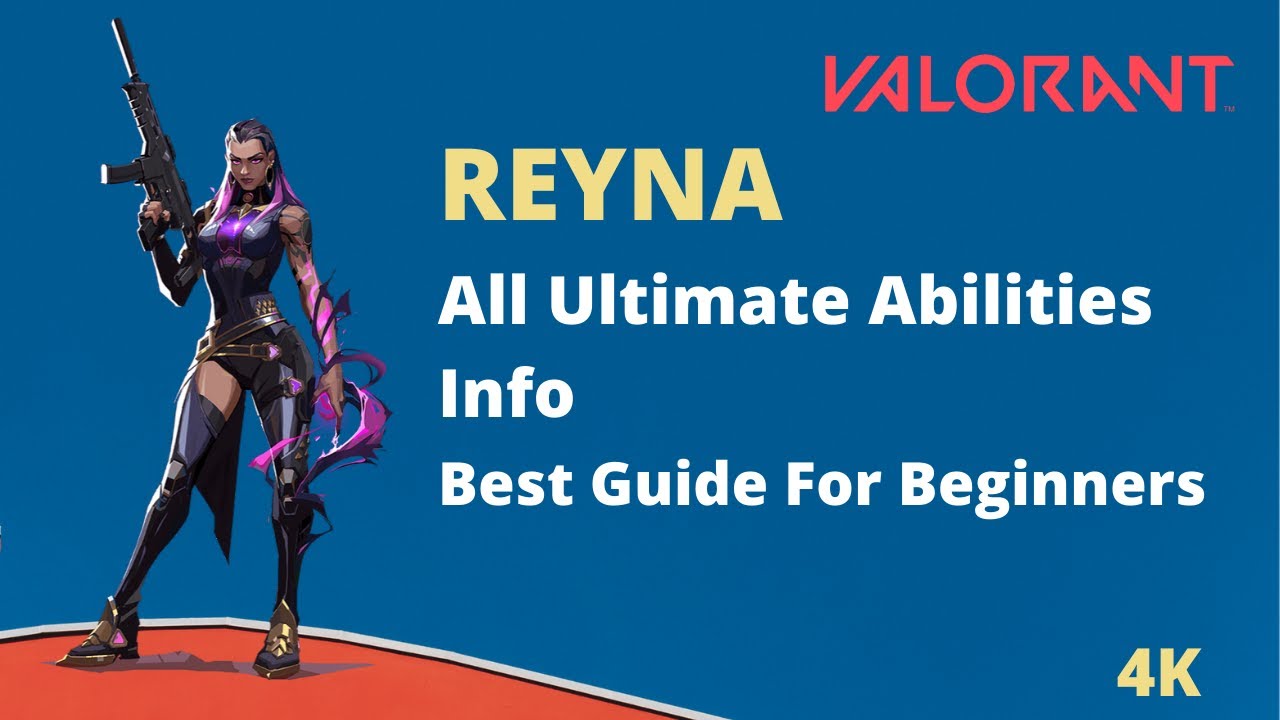 Reyna - All Ultimate Abilities & Best Guide For Beginners | Valorant ...