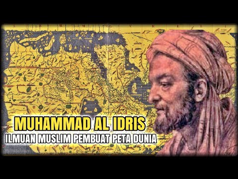 SEJARAH ILMUAN ISLAM MUHAMMAD AL IDRIS BAPAK PEMBUAT PETA DUNIA - YouTube