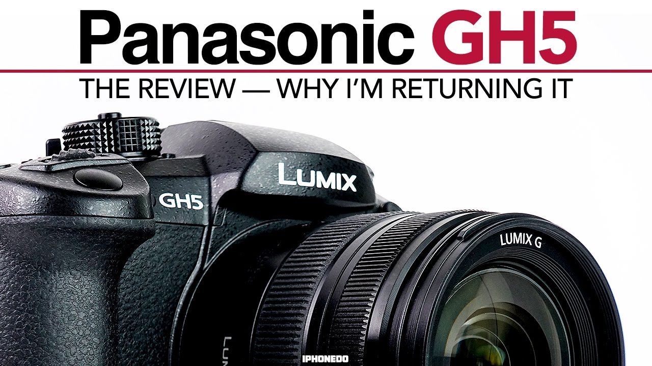 Panasonic GH5 — The Review - Why I Returned It [4K 60] - YouTube