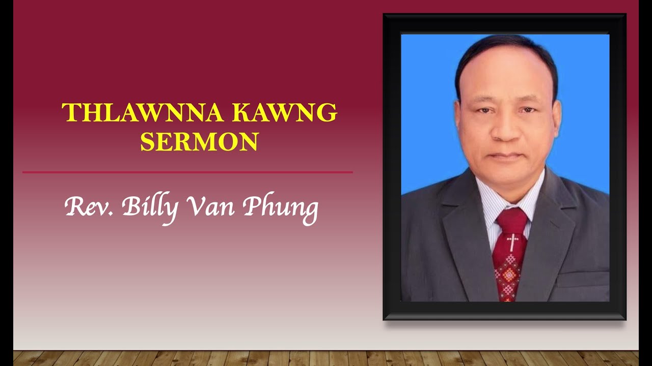 THLAWNNA KAWNG SERMON // By Rev. Billy Van Phung - YouTube