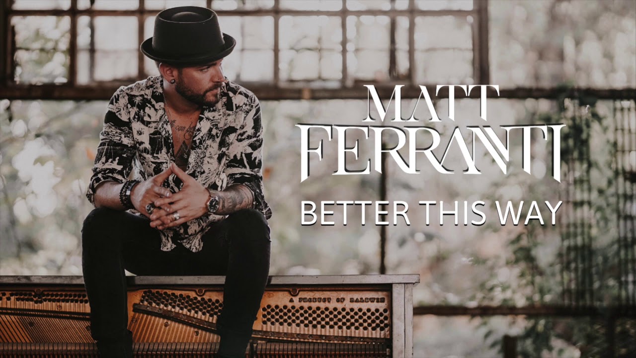 Matt Ferranti - Better This Way - YouTube
