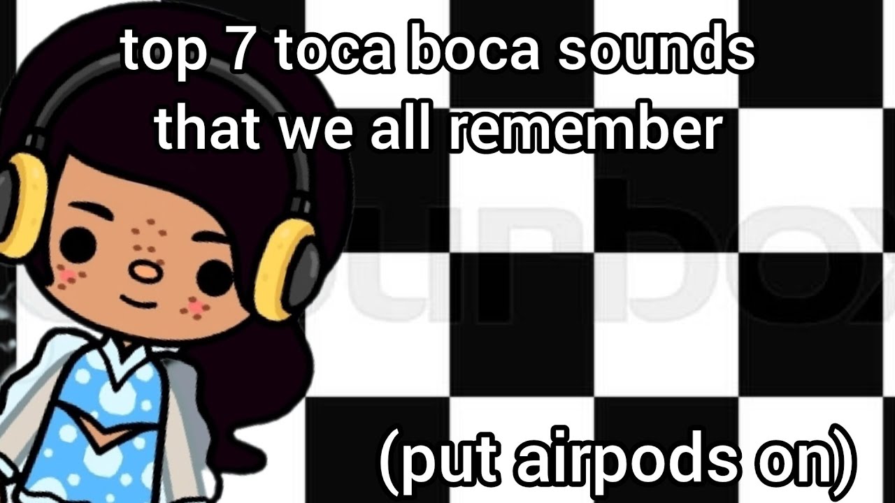 top 7 toca boca sounds that we all remember - YouTube