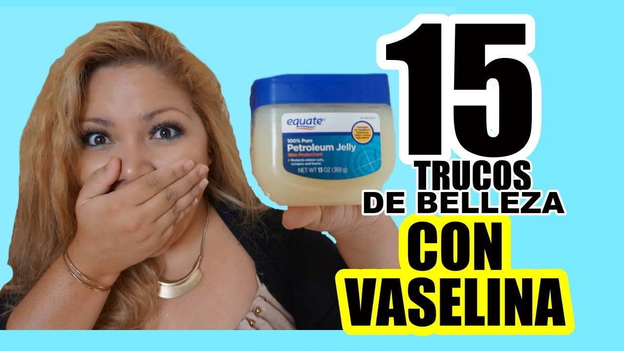 15 TRUCOS DE BELLEZA CON VASELINA SORPRENDENTE - AANGIE - YouTube