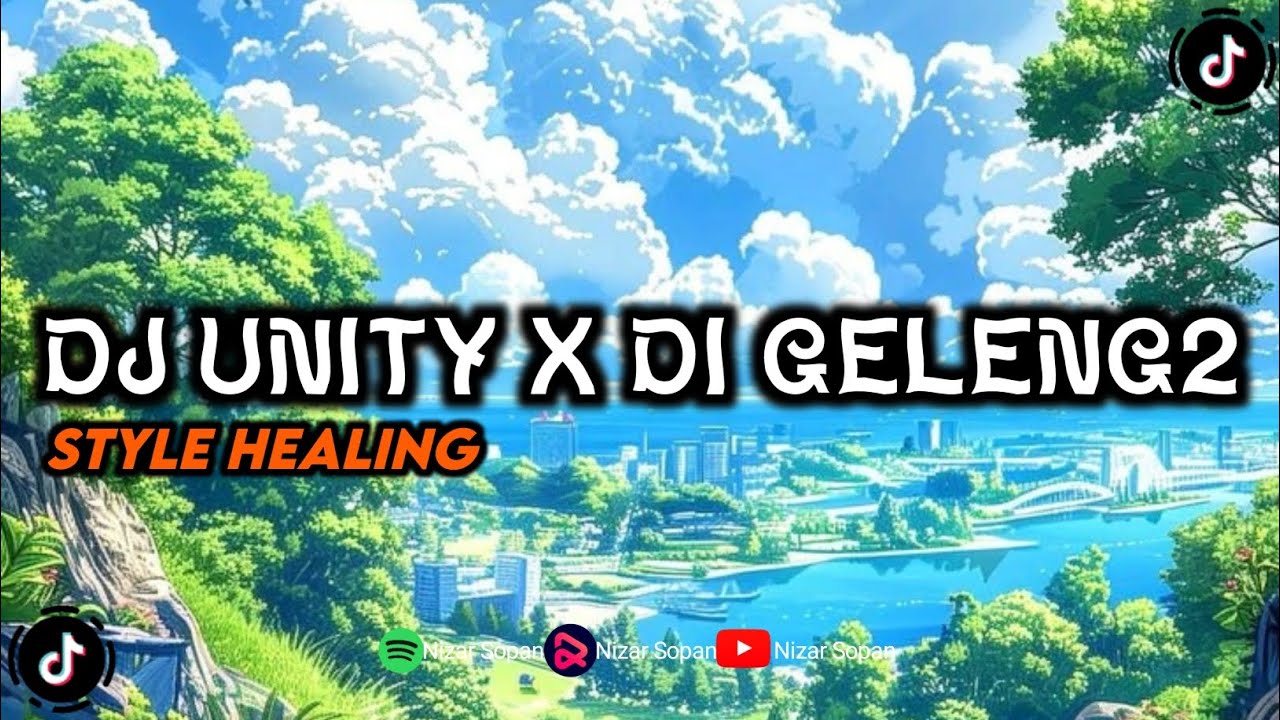 DJ UNITY X ALIVE X DI GELENG GELENG STYLE HEALING VIRAL TIK TOK - YouTube