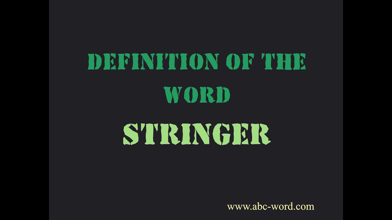 Definition of the word "Stringer" - YouTube