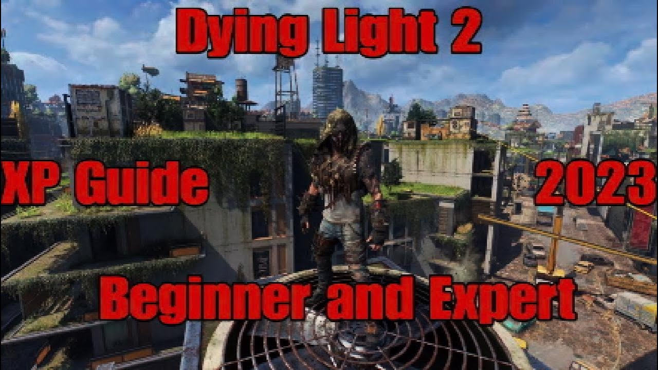 Dying Light 2 Beginner and Expert XP Guide - YouTube
