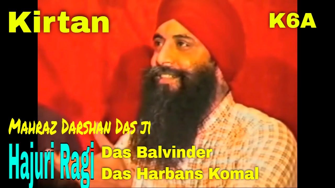 Kirtan K 6 A /Das Balvinder Das Harbans Komal/ Mahraz Darshan Das Ji ...