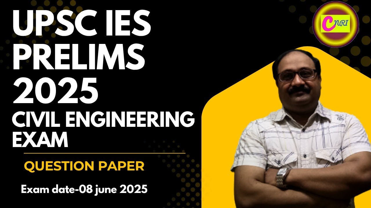 UPSC IES 2025 CIVIL ENGINEERING EXAM 08 JUNE 2025 QUESTION PAPER IES ...