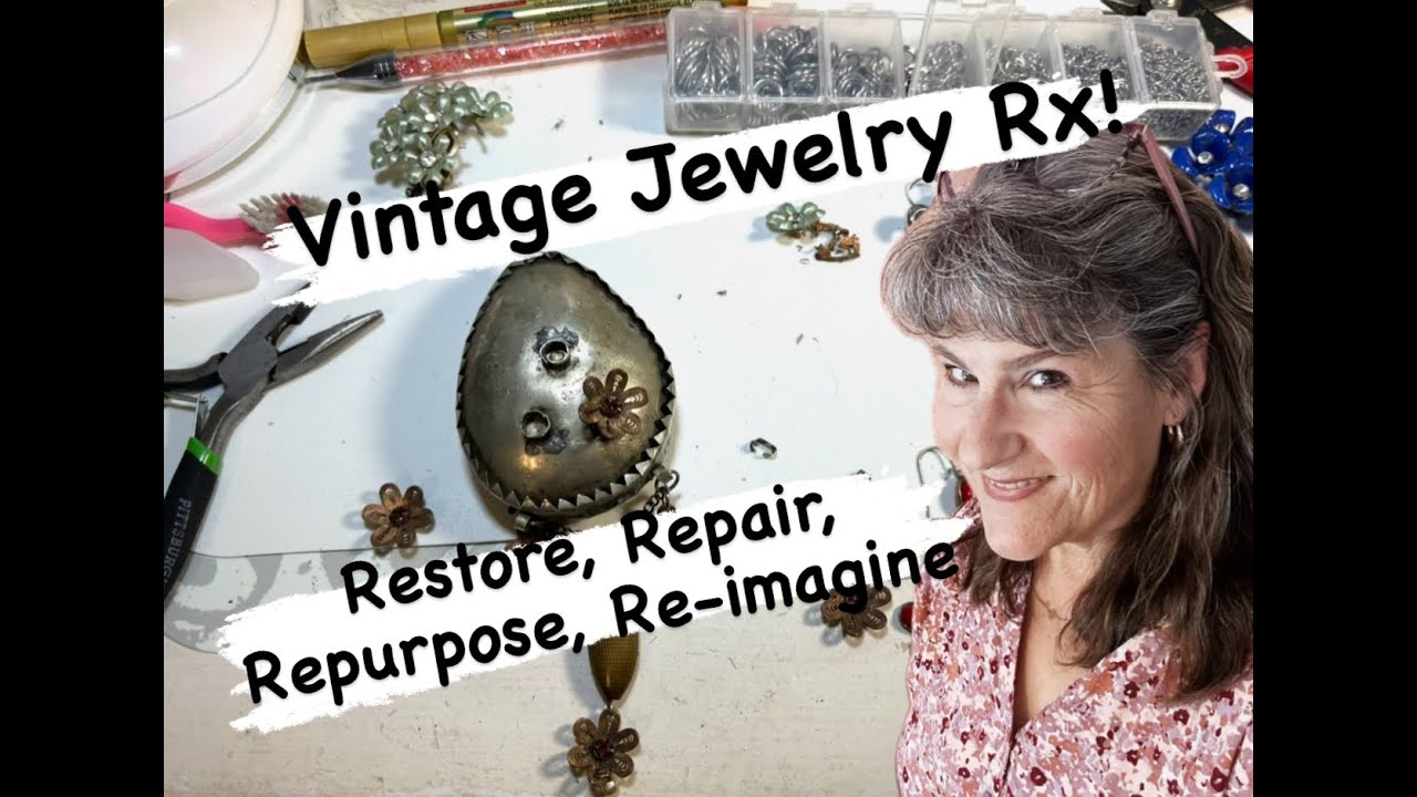 Vintage Jewelry Rx! Restore, Repair, Repurpose, Re-imagine! - YouTube