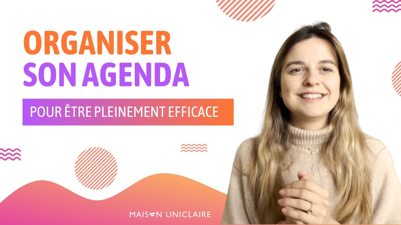 Organiser son agenda pour être pleinement efficace ! - YouTube