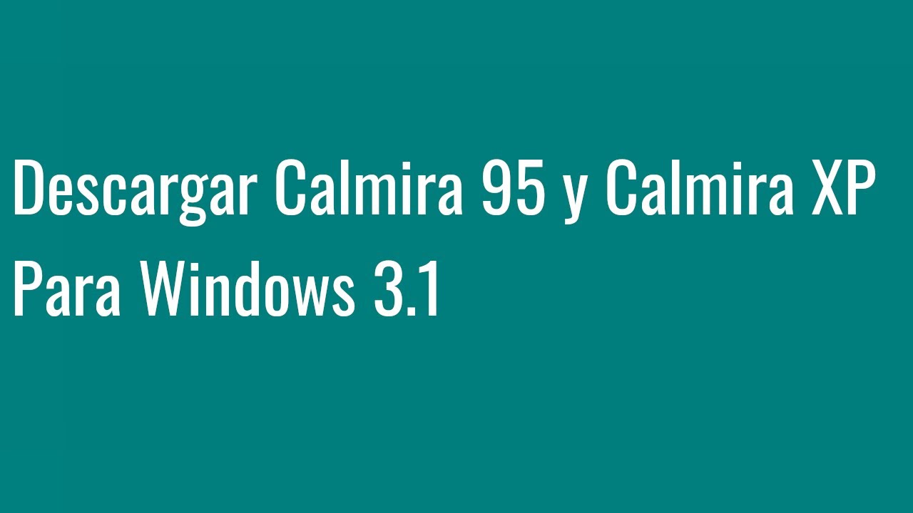 Descargar Calmira 95 y Calmira XP Para Windows 3.1 - YouTube